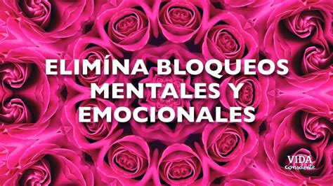 ELIMINA BLOQUEOS Mentales Y Emocionales Pensamientos Negativos