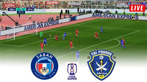 SABAH FC Vs SRI PAHANG LIVE Hari Ini Liga Super Malaysia 2023 Live