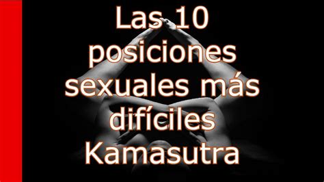 Las 10 posiciones sexuales más difíciles KAMASUTRA 2021 posiciones mas