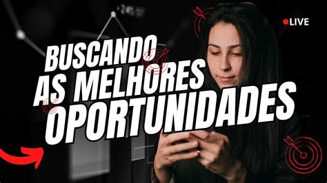 AO VIVO MELHORES OPORTUNIDADES DE DAY TRADE E SWING TRADE PARA A