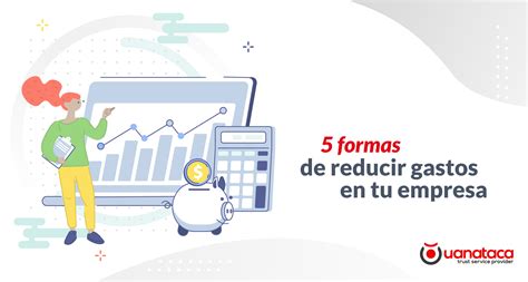 Formas De Reducir Gastos En Tu Empresa Uanataca Uanataca