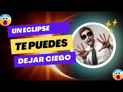 Un Eclipse Te Puedes Dejar Ciego YouTube
