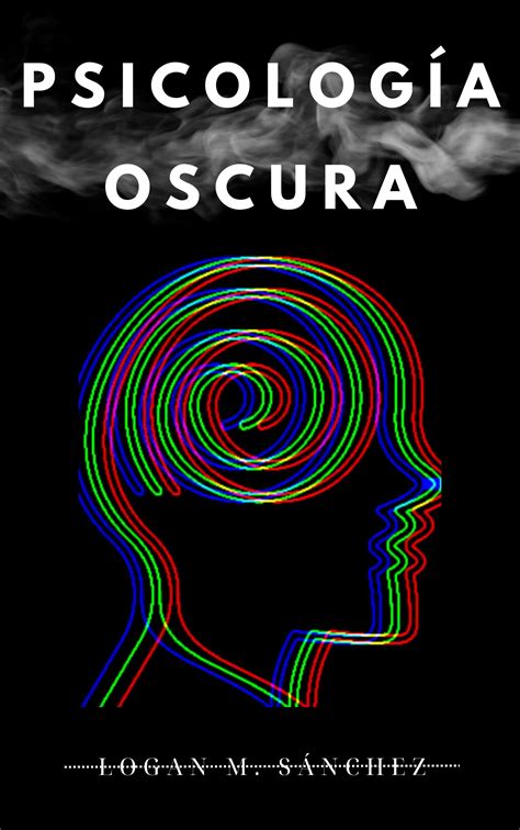 PSICOLOGÍA OSCURA Guía completa sobre manipulación PNL técnicas de