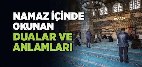 Sırasıyla Namaz Duaları ve Anlamları Namazda Okunan Dualar Nelerdir