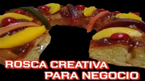 COMO HACER ROSCA DE REYES CREATIVA PARA NEGOCIO YouTube