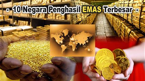 10 Negara Penghasil Emas Terbesar Di Dunia Indonesia Urutan Ke Berapa