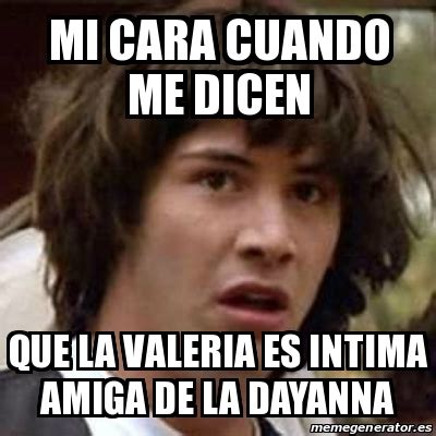 Meme Keanu Reeves Mi Cara Cuando Me Dicen Que La Valeria Es Intima