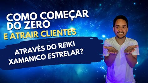 Mentoria Reiki Xamanico Estrelar para atrair clientes mesmo começando
