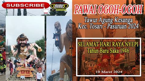 Pawai Ogoh Ogoh Tawur Agung Kesanga Tahun Baru Saka Kec Tosari