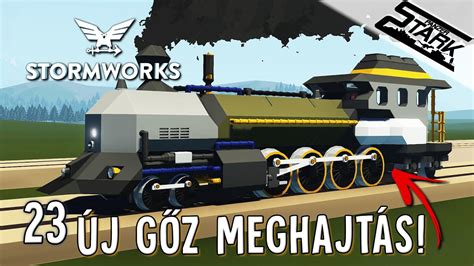 Stormworks B R 23 Rész Új Gőz Meghajtás Megéri Vonat Update