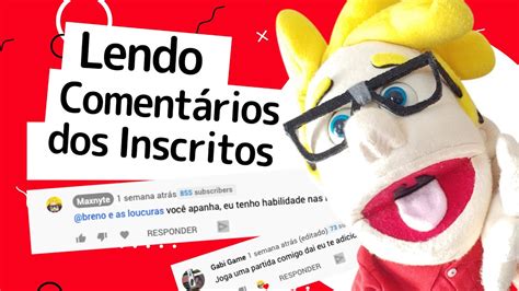 LENDO COMENTÁRIOS DOS INSCRITOS 1 YouTube