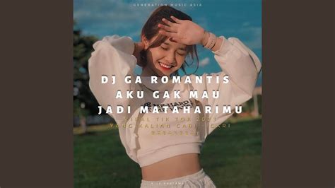 Dj Ga Romantis Aku Gak Mau Jadi Mataharimu Breakbeat Full Viral Tik Tok