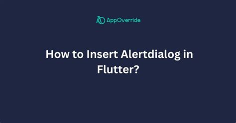 How To Insert Alertdialog In Flutter AppOverride