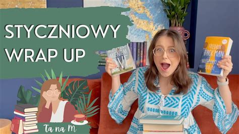 Wrap Up Czytelnicze Podsumowanie Stycznia Youtube