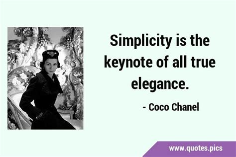 Simplicity Is The Keynote Of All True Elegance