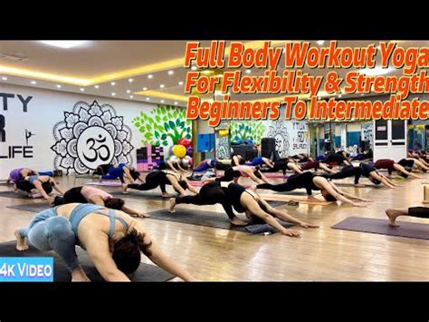 Full Body Yoga Workout For Flexibility Strength Beginners To Inter