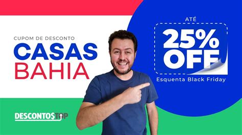 CUPOM DE DESCONTO CASAS BAHIA ATÉ 25 OFF NO ESQUENTA BLACK FRIDAY
