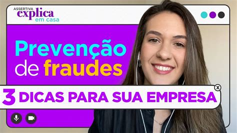 Prevenção de fraudes 3 dicas para a sua empresa AssertivaExplica