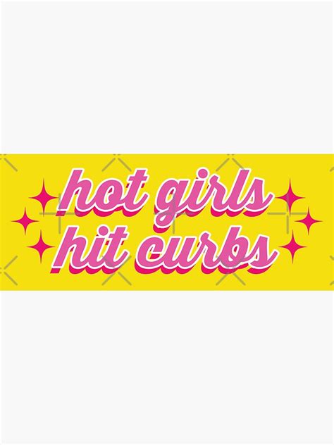 Hot Girls Hit Curbs Bumper Sticker For Sale By Fleyshop Redbubble