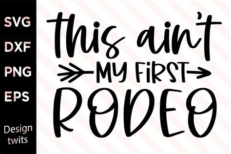 This Ain T My First Rodeo SVG Grafica Di Designtwits Creative Fabrica