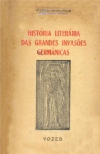 Hist Ria Liter Ria Das Grandes Invas Es Germ Nicas Pierre Courcelle