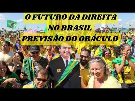 O FUTURO DA DIREITA NO BRASIL REVELAÇÕES DO ORÁCULO YouTube