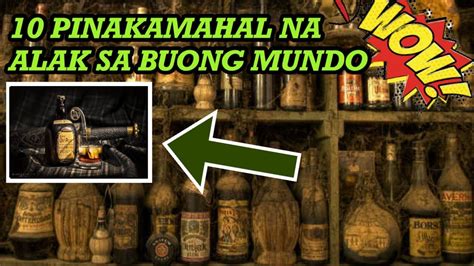 10 PINAKAMAHAL NA ALAK SA BUONG MUNDO YouTube