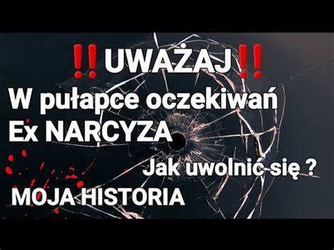 Uwa Ajw Pu Apce Oczekiwa Ex Narcyza Jak Si Uwolni Moja