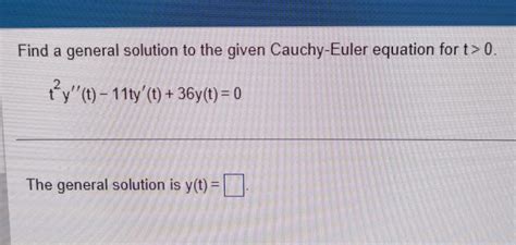 solved find a general solution to the given cauchy euler
