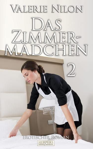 Das Zimmermädchen 2 Erotischer Roman Edition Edelste Erotik by
