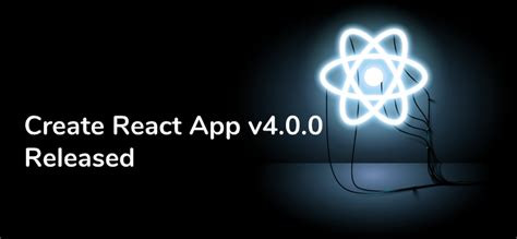 create react app v4 0 0 has released