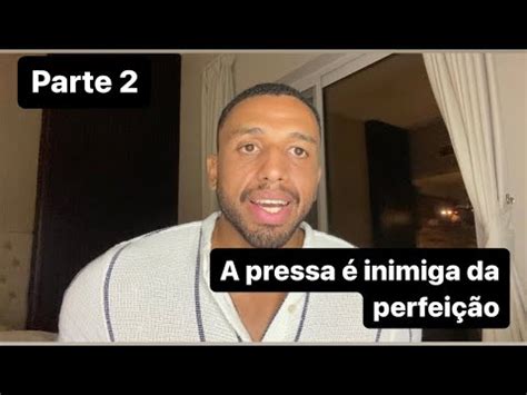 A pressa é inimiga da perfeição parte 2 YouTube