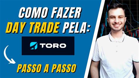 Como Fazer Day Trade Na Toro Investimentos Em Passos Simples Home