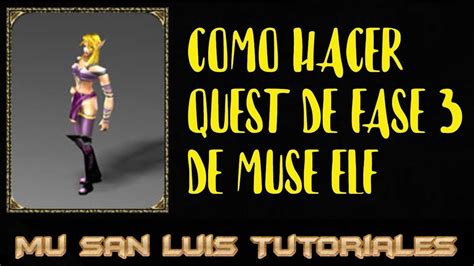Como Hacer Quest De Tercera Fase De Muse Elf MU SAN LUIS TUTORIALES