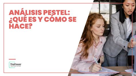 An Lisis Pestel Qu Es Y C Mo Se Hace Thepower Business School