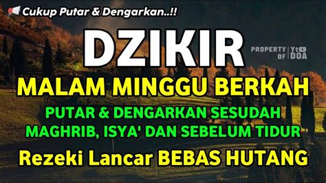 Dzikir Mustajab Malam Minggu Berkah Insyaallah Rezekinya Mengalir