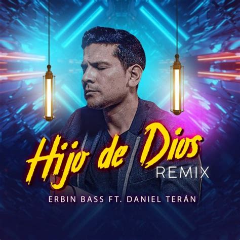 Stream Hijo De Dios REMIX Daniel Terán ft Erbin Bass 2023 by