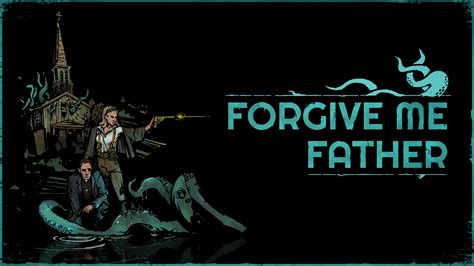Forgive Me Father Epic