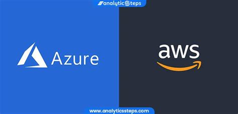 Azure Vs Aws Which One Should You Choose Analytics Steps