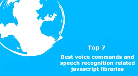 top 7 best voice commands and speech recognition related javascript libraries our code world