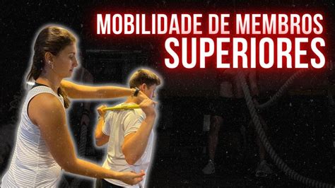 TREINO DE MOBILIDADE PARA MEMBROS SUPERIORES YouTube