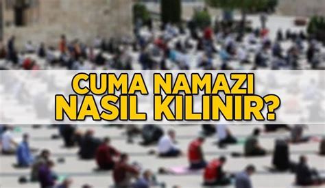 CUMA NAMAZI KILINIŞI Diyanet Cuma namazı nasıl kılınır kaç rekat