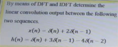 solved by means of dft and idft determine the linear