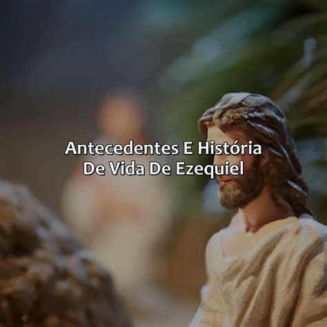 Quem É Ezequiel Na Bíblia Bíblia da Bíblia