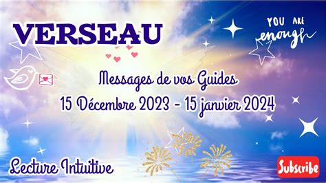VERSEAU Messages de Vos Guides 15 Décembre 15 Janvier 2024 N