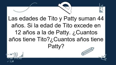 Las edades de Tito y Patty suman 44 años Si la edad de Tito excede en