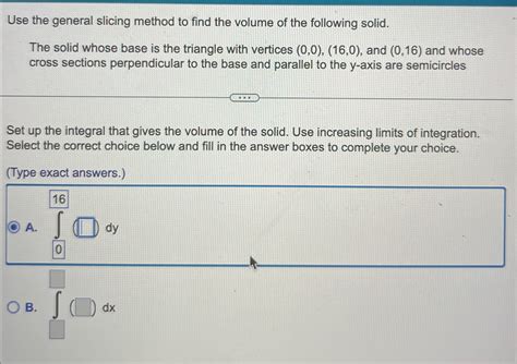 solved use the general slicing method to find the volume of