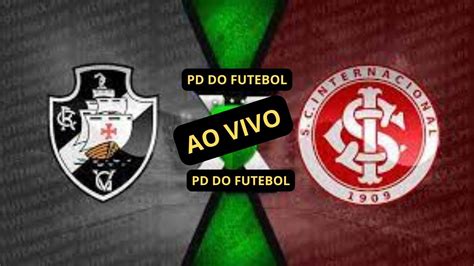 VASCO X INTERNACIONAL AO VIVO IMAGENS JOGO DE HOJE ASSISTA