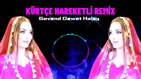 Kürtçe Hareketli Remix Govend Dawet Halay Potpori KURDİSH FOLK MUSC