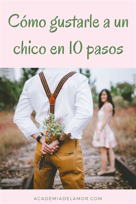 Cómo gustarle a un chico en 10 pasos Actualizado 2019 Ver Mejor